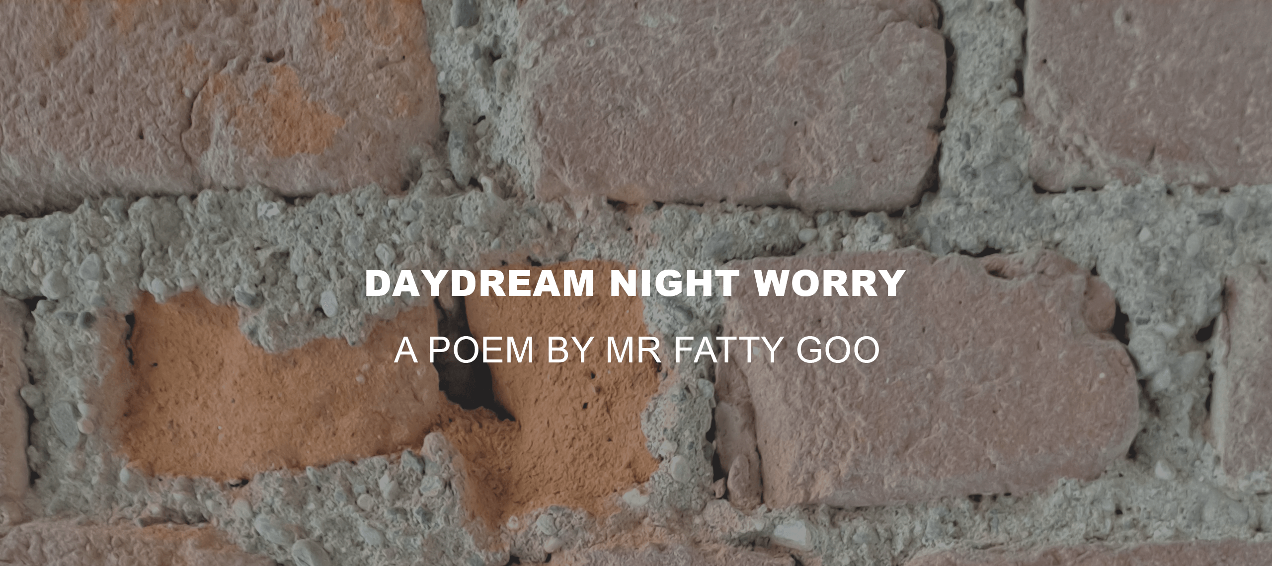 Daydream Night Worry | Mr Fatty Goo Poem